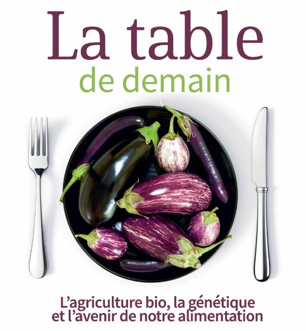 La table de demain – L’agriculture bio, la génétique et l’avenir de ...